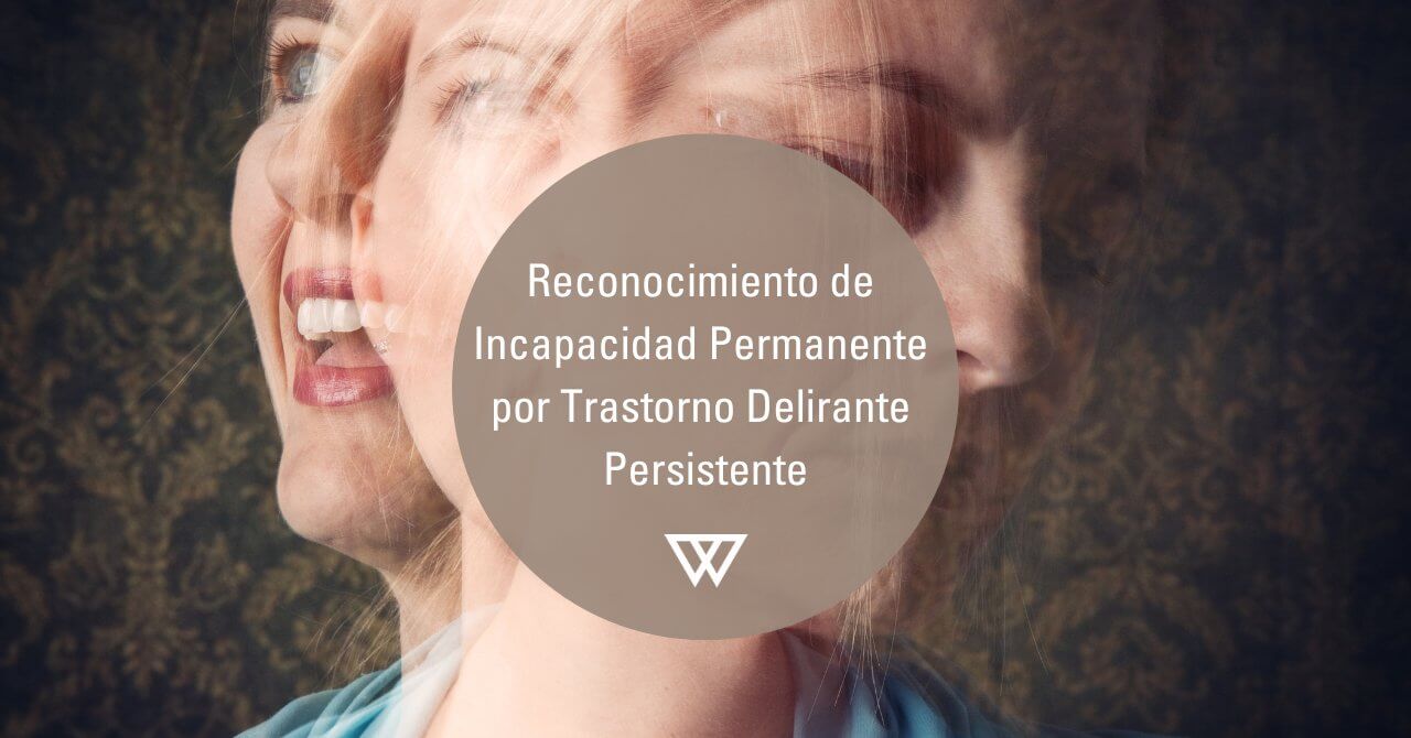 Incapacidad Permanente por Trastorno Delirante Persistente