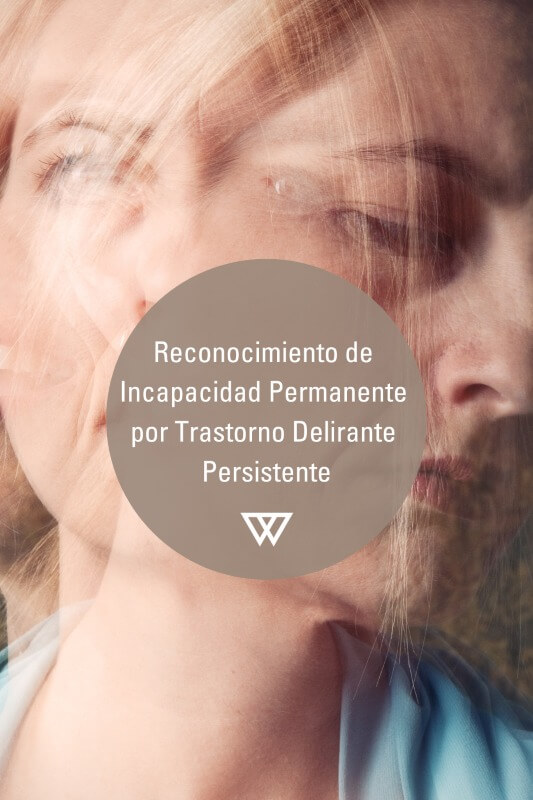 Incapacidad Permanente por Trastorno Delirante Persistente