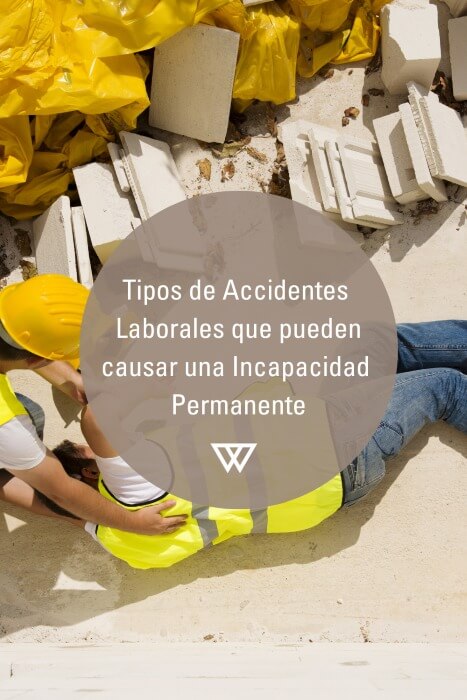 Tipos de Accidentes Laborales que pueden causar Incapacidad